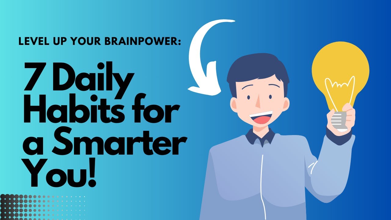 7 Habits That Make You Smarter Every Day - YouTube