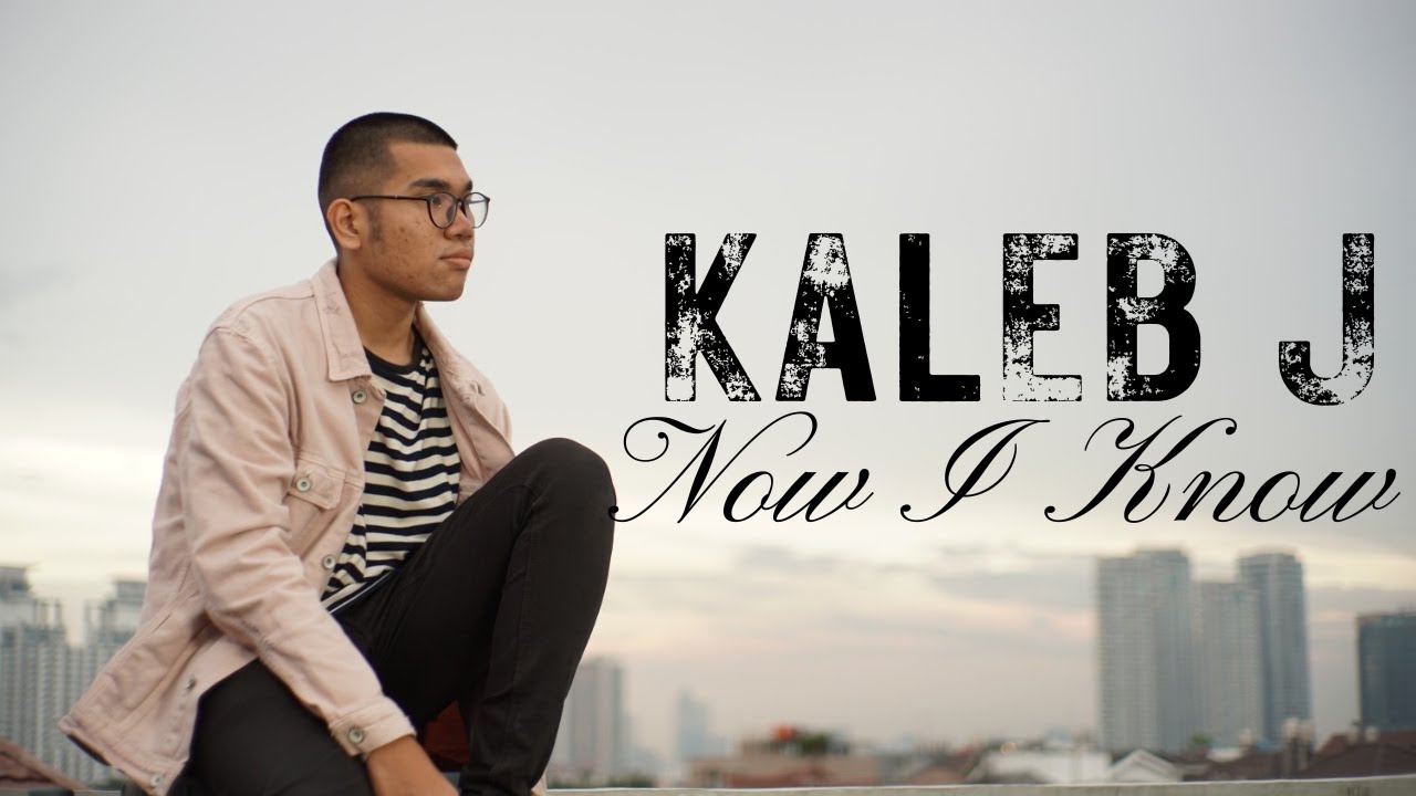 Now I Know - Kaleb J (Lirik Lagu) - YouTube