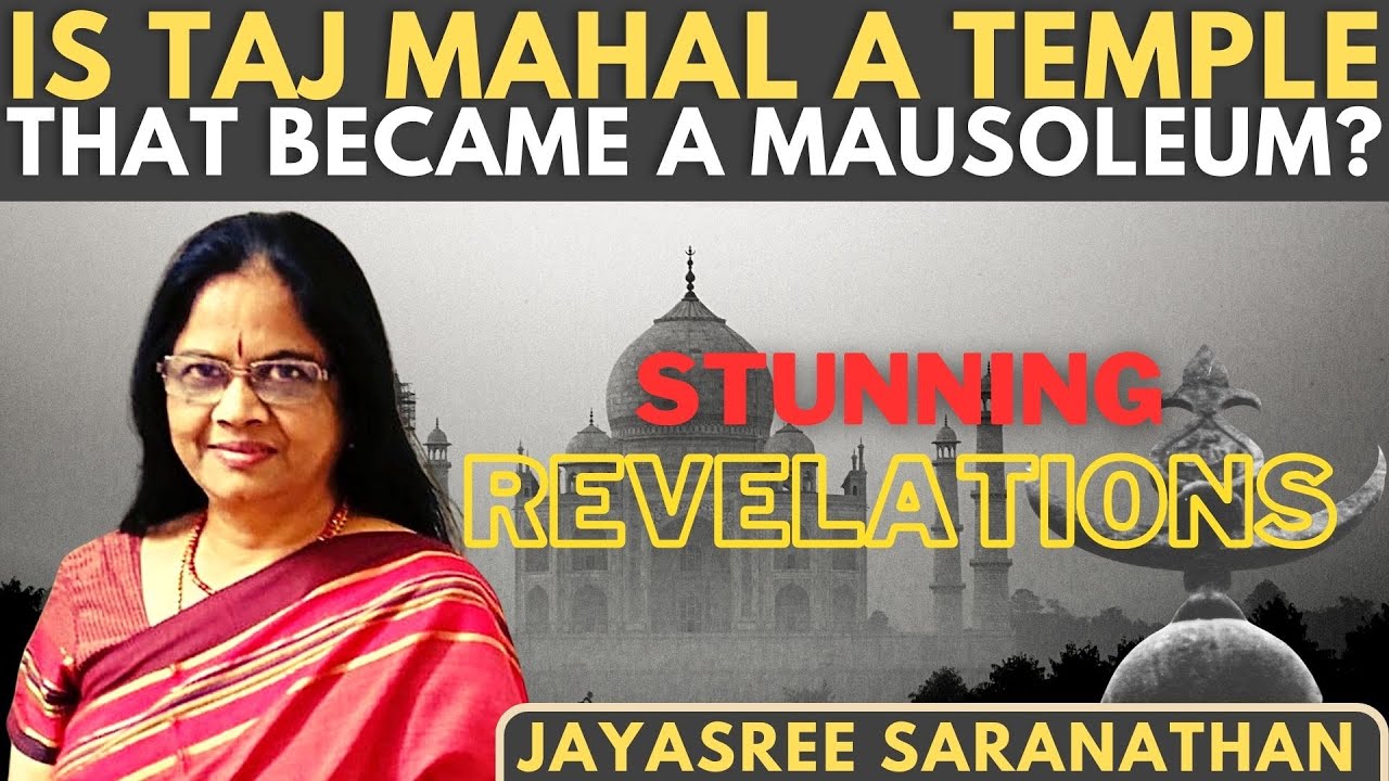 Jayasree Saranathan • Is Taj Mahal a Temple that became a Mausoleum ...