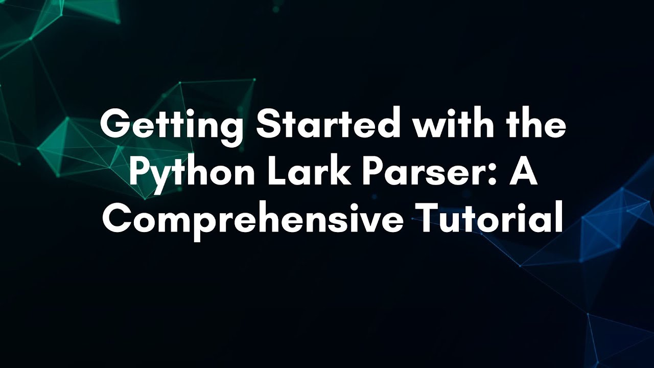 Getting Started with the Python Lark Parser: A Comprehensive Tutorial - YouTube