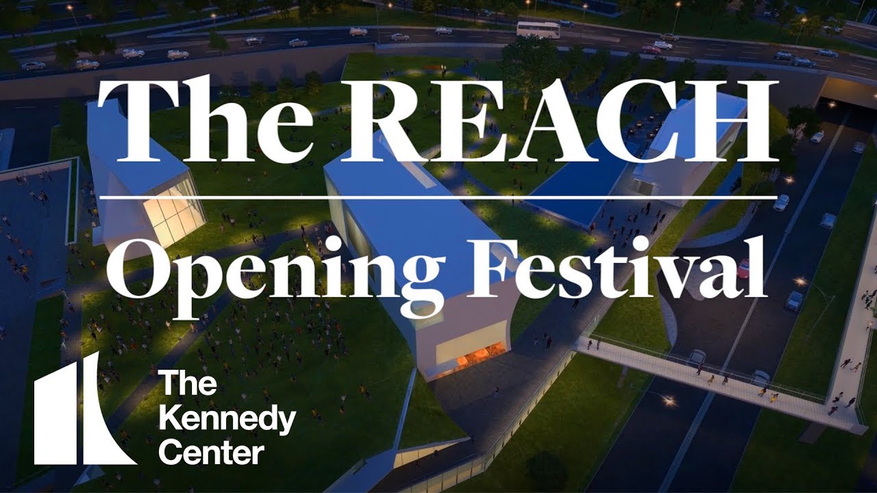 The REACH Opening Festival | The Kennedy Center Expansion - YouTube