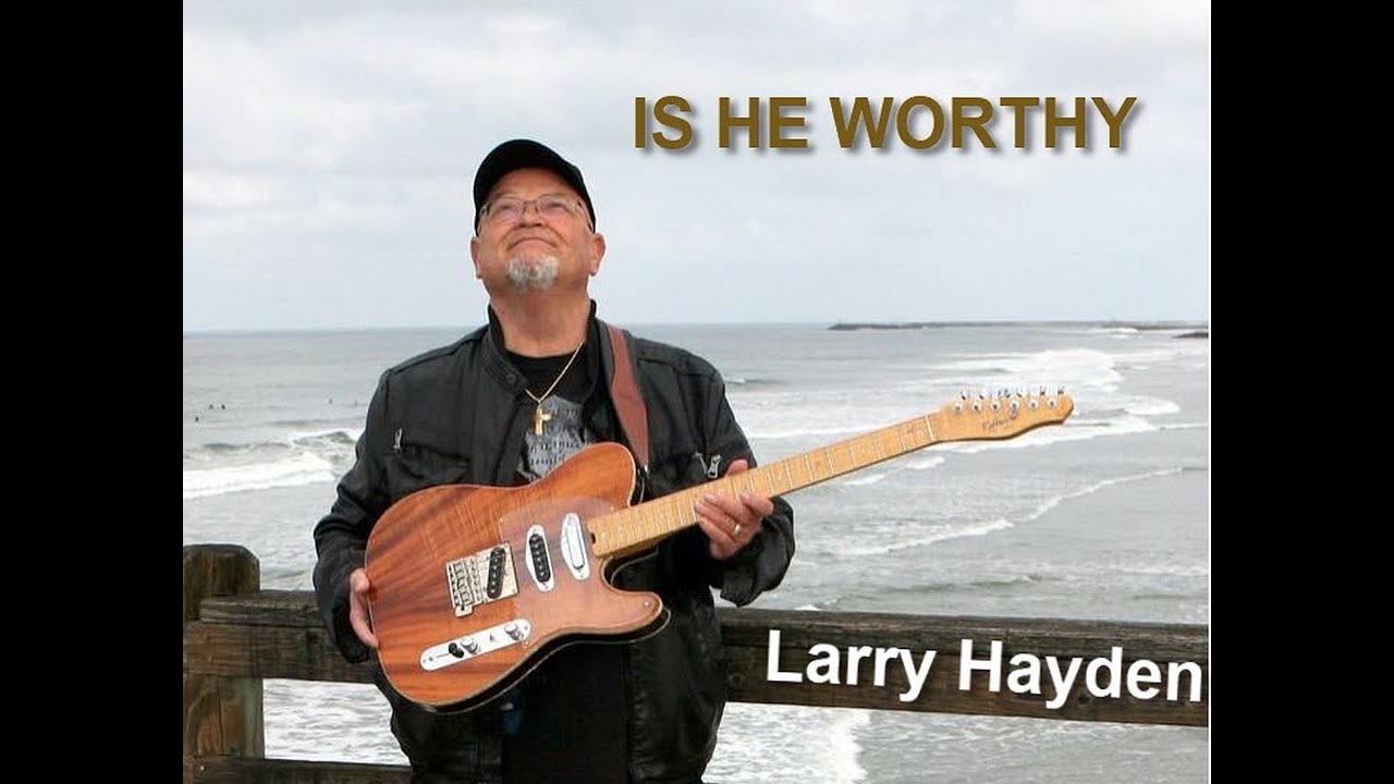 Is He Worthy. Sung by Larry Hayden - YouTube