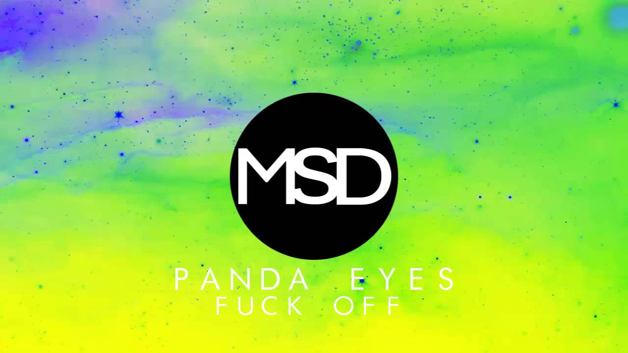 Panda Eyes-Fuck Off [Electro][MSD] - YouTube