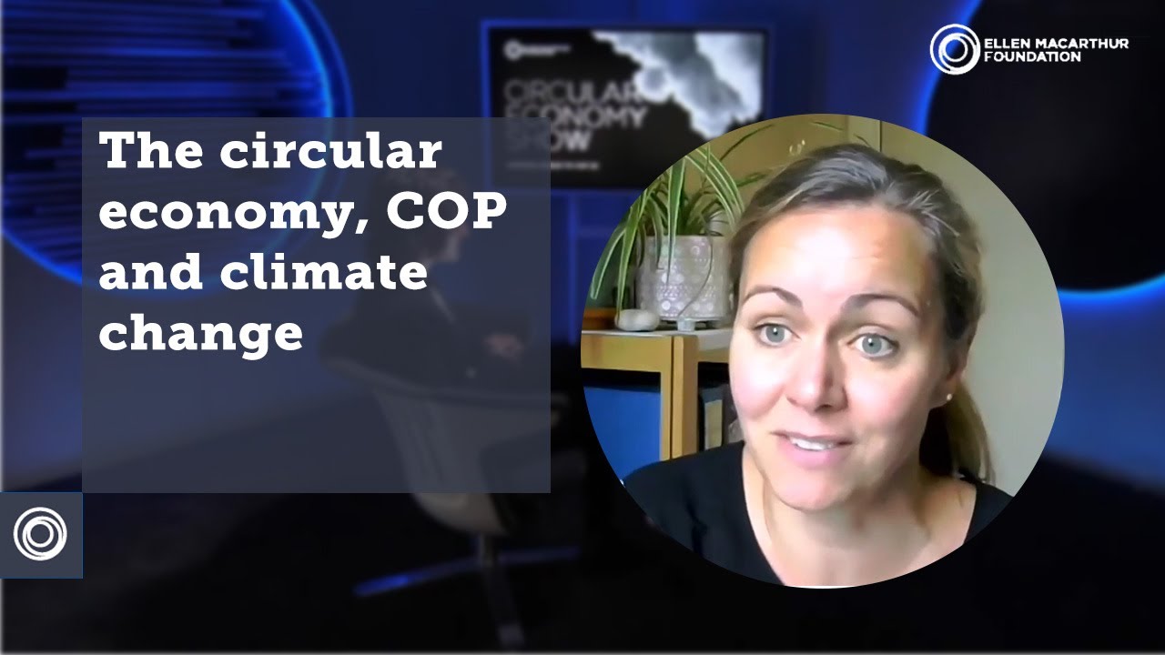 How the circular economy, COP and climate change are linked | Ellen ...