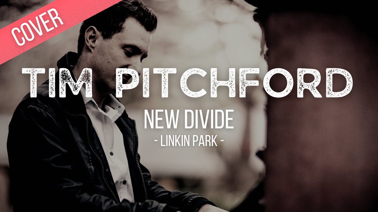 Linkin Park - New Divide (Vocal Cover by Tim Pitchford) - YouTube