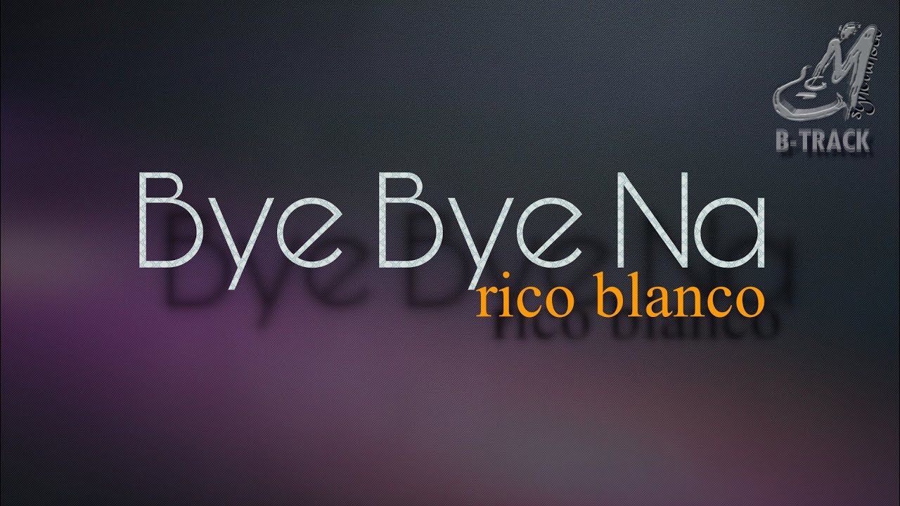 BYE BYE NA [ RICO BLANCO ] KARAOKE | INSTRUMENTAL | MINUS ONE - YouTube