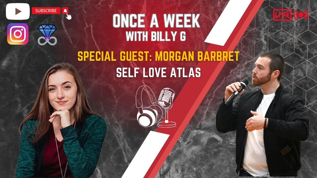 Once A Week with Billy G- Special Guest: Morgan Barbret- Self Love ...