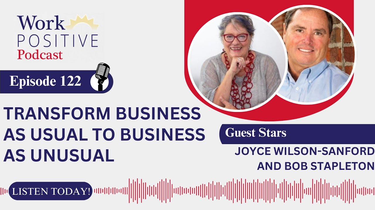 EP 122 | Transform Business as Usual to Business as Unusual | Joyce Wilson-Sanford & Bob ...