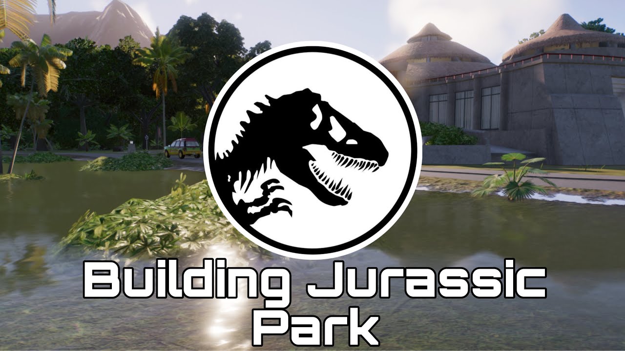 Building Jurassic Park In Jurassic World Evolution 2 | Building The ...