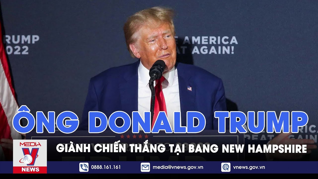 Cựu Tổng thống Mỹ D. Trump giành chiến thắng tại bang New Hampshire ...