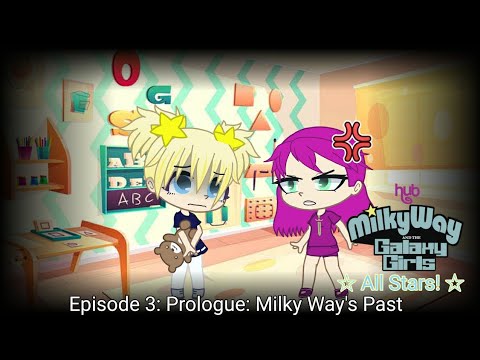 Milky Way and the Galaxy Girls: All Stars - Episode 3: Prologue: Milky ...