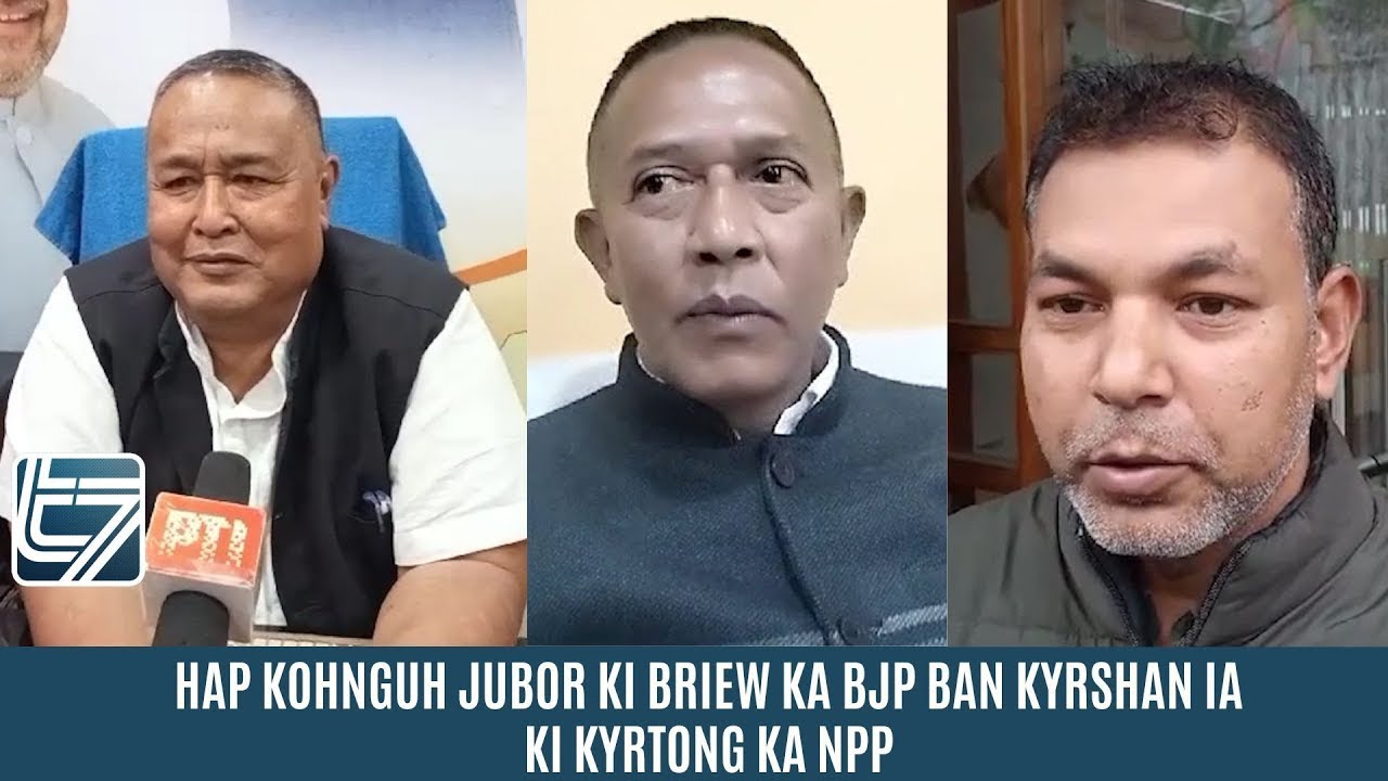HAP KOHNGUH JUBOR KI BRIEW KA BJP BAN KYRSHAN IA KI KYRTONG KA NPP ...