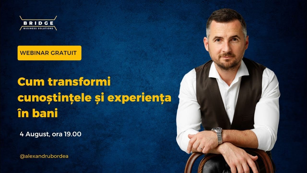 Cum transformi cunoștințele și experiența în bani cu Alexandru Bordea ...
