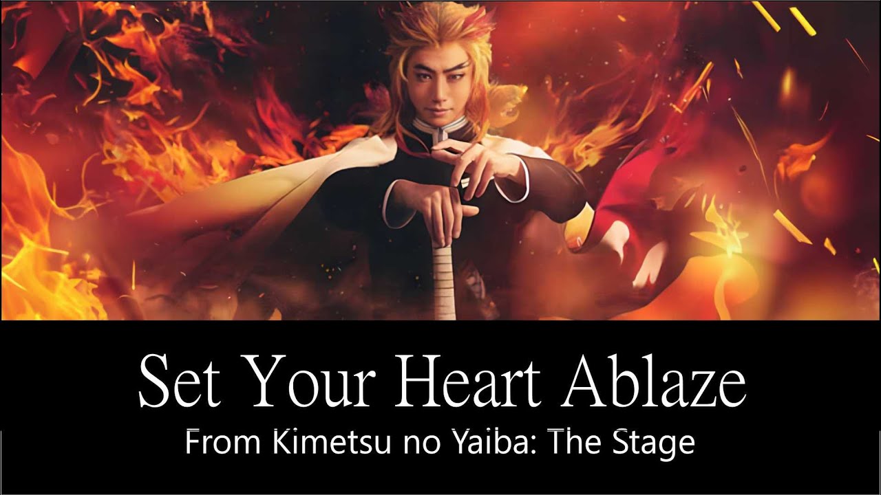 Kimetsu no Yaiba: The Stage - 'Set Your Heart Ablaze' Lyrics (ENG ...