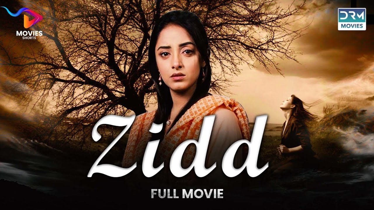 Zidd (ضد) Full Movie | Sanam Chaudry, Abid Ali, Arslan Faisal | Heart ...
