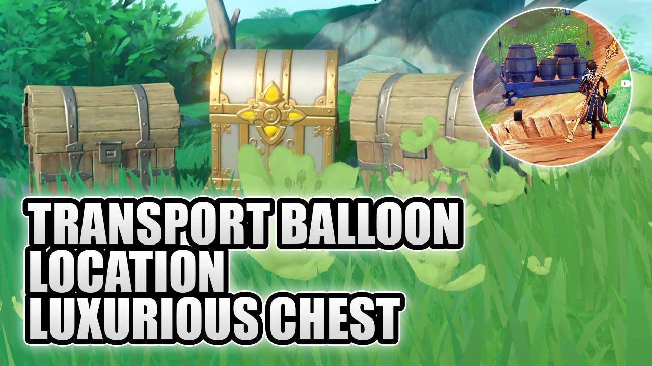 Transport Balloon Location 1 Luxurious Chest And 2 Common Chest Genshin ...