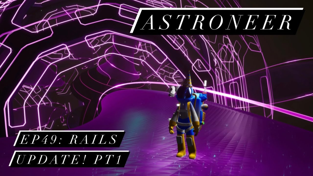 Astroneer - Ep49: Rails Update! Pt1 - YouTube