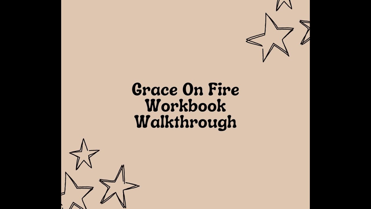 Grace On Fire Workbook Walkthrough - YouTube