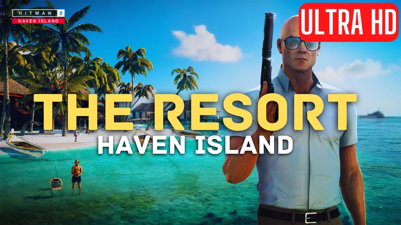 HITMAN™ 2: Haven Island, Maldives - The Last Resort (PC ULTRA HD) - YouTube