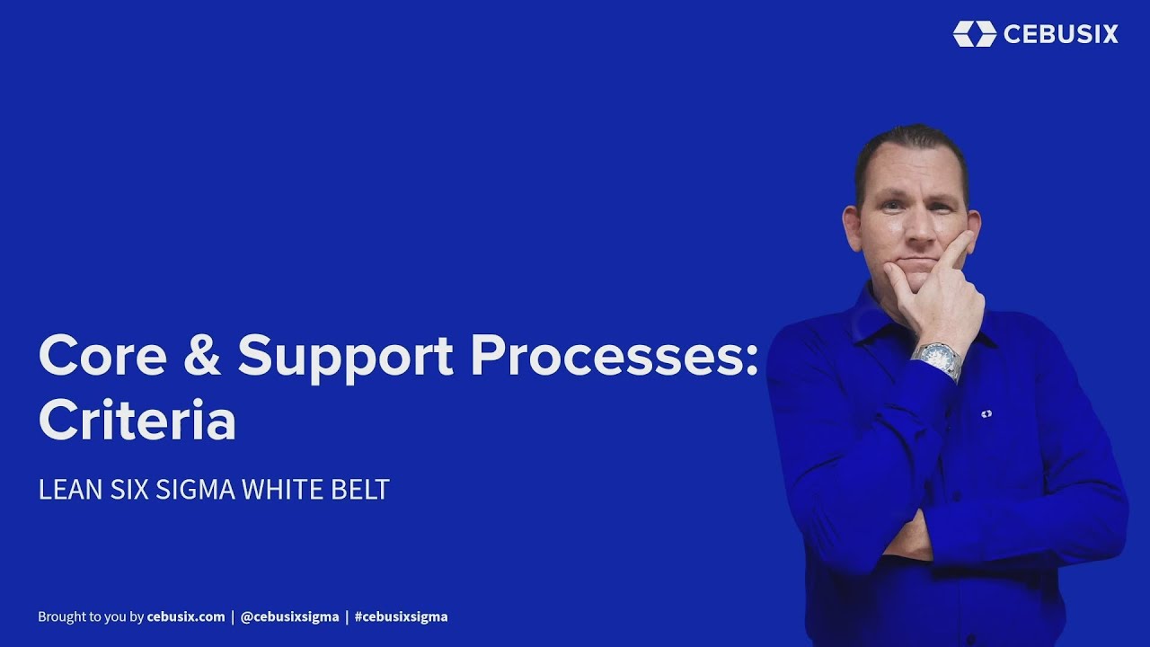 Core & Support Processes: Criteria | Six Sigma (6σ) 018 - YouTube