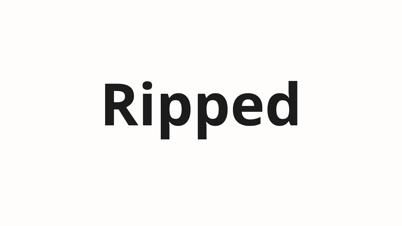 Ripped Meaning And Pronunciation Youtube Viral Video | Social Media