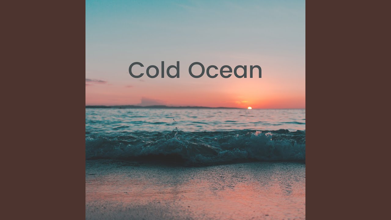 Cold Ocean - YouTube