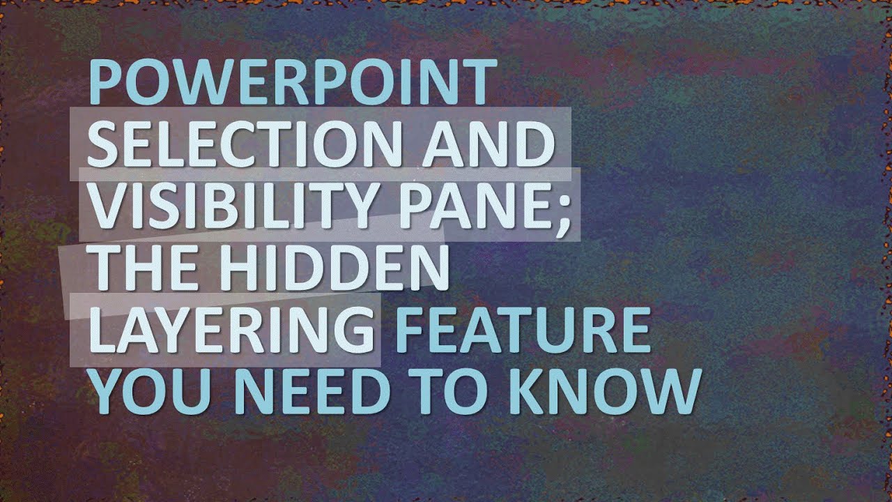 Selection And Visibility Pane In Powerpoint The Hidden Layering Feature You Need To Know Youtube