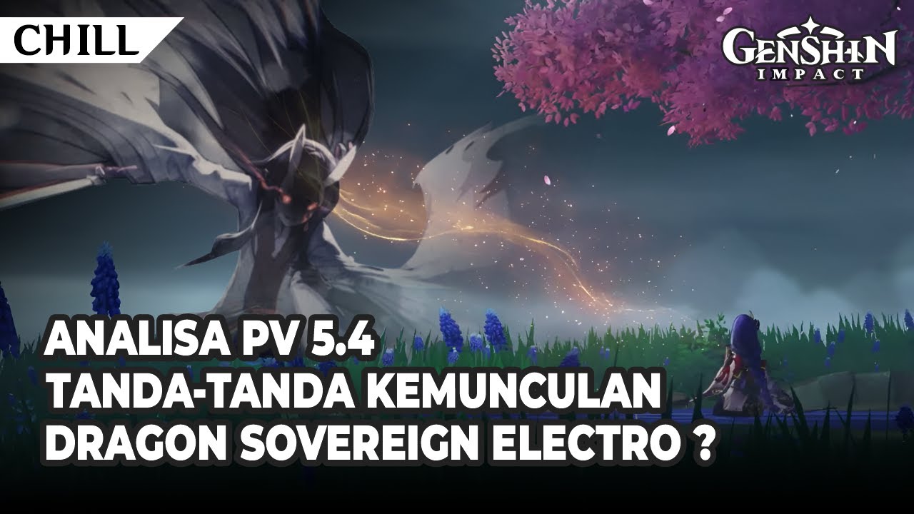 [CHILL] ANALISA PV GENSHIN IMPACT 5.4 : TANDA KEMUNCULAN ELECTRO ...
