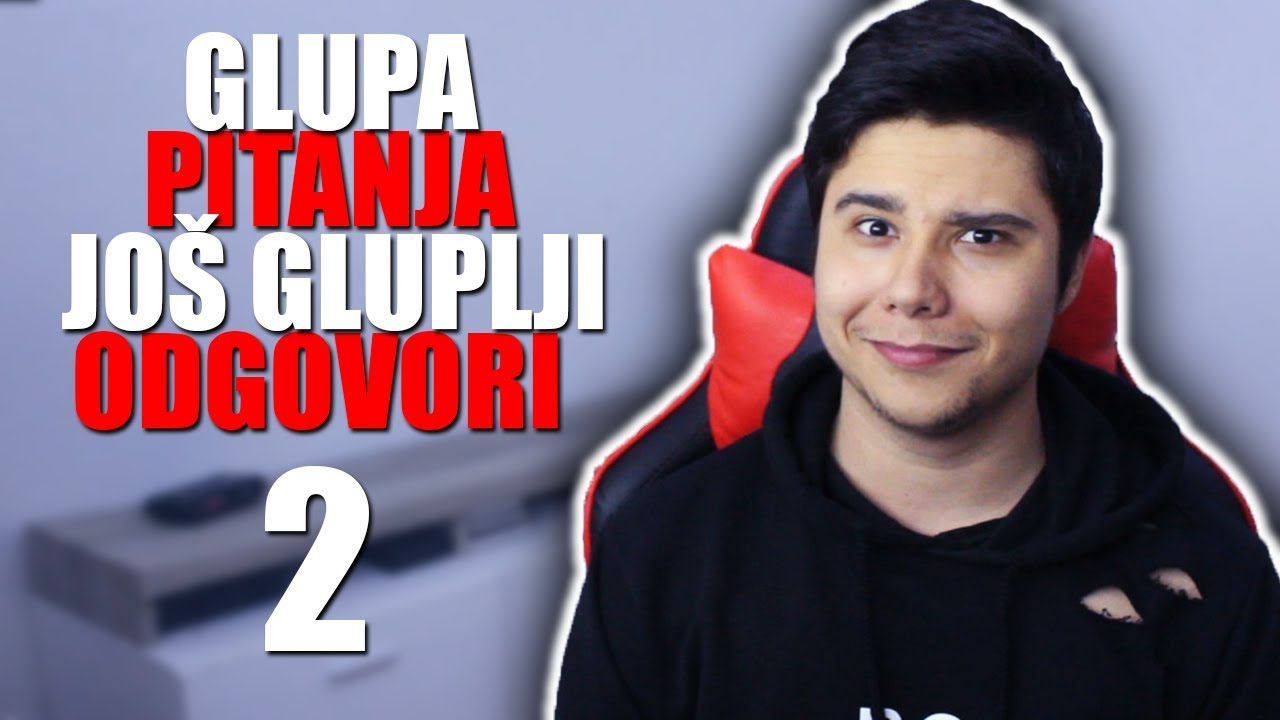 GLUPA PITANJA I JOS GLUPLJI ODGOVORI 2 - YouTube