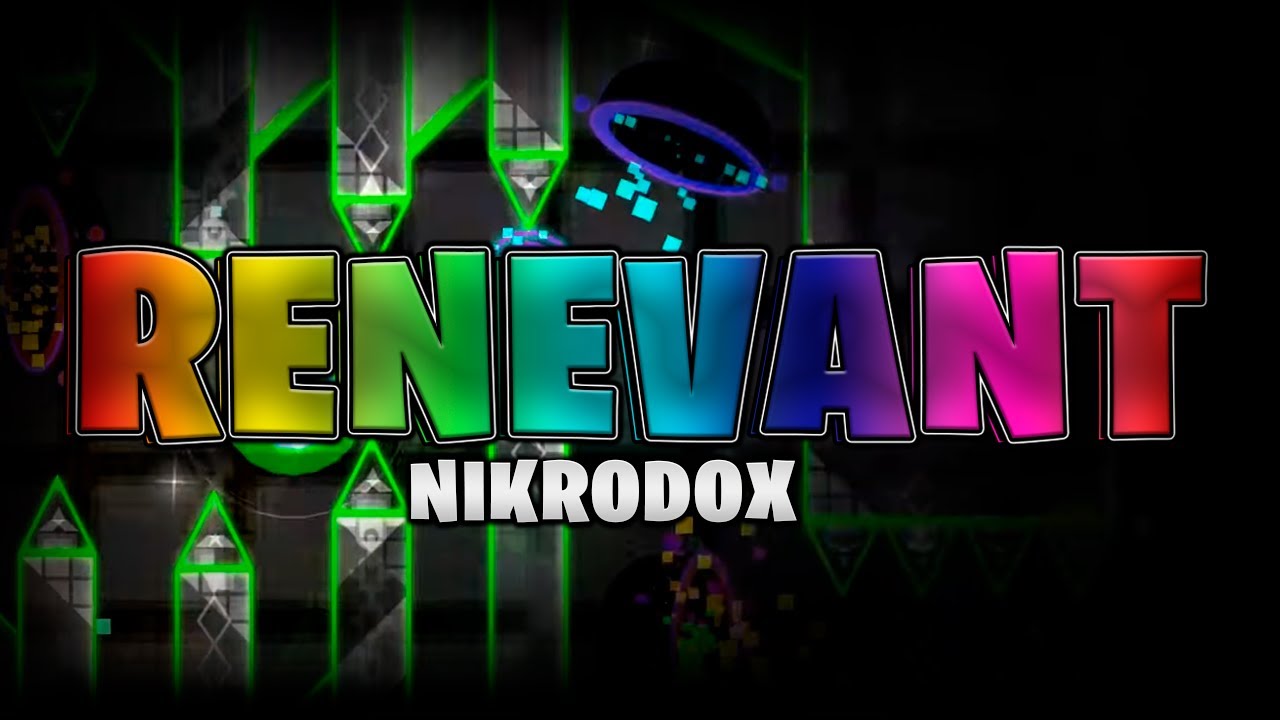 [NEW HARDEST] Renevant 100% by Nikrodox - Geometry Dash - YouTube