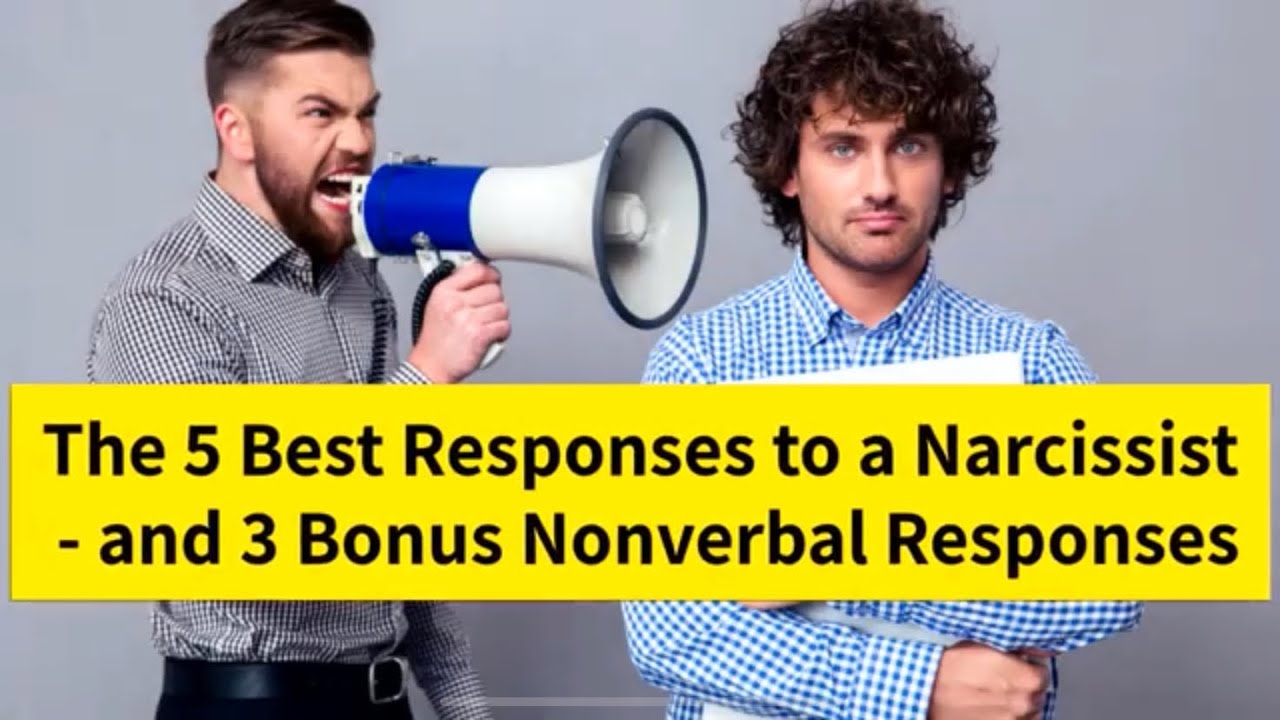 The 5 Best Responses to a Narcissist - & 3 Nonverbal Responses -Tried ...