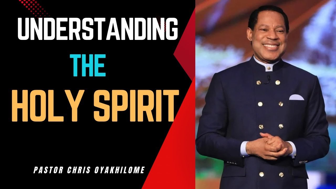 Understanding The Holy Spirit | Pastor Chris Oyakhilome - YouTube