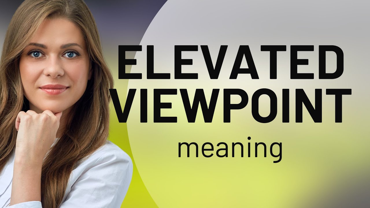 Elevated Viewpoint: Unveiling New Perspectives - YouTube
