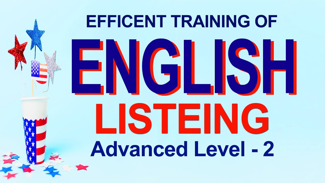 Efficient training of English listening - Advanced Level - 2 - YouTube