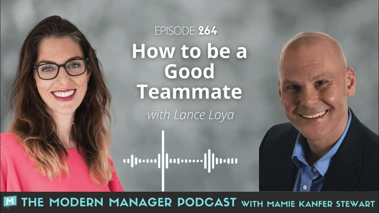 How To Be A Good Teammate with Lance Loya | The Modern Manager Podcast (episode 264) - YouTube
