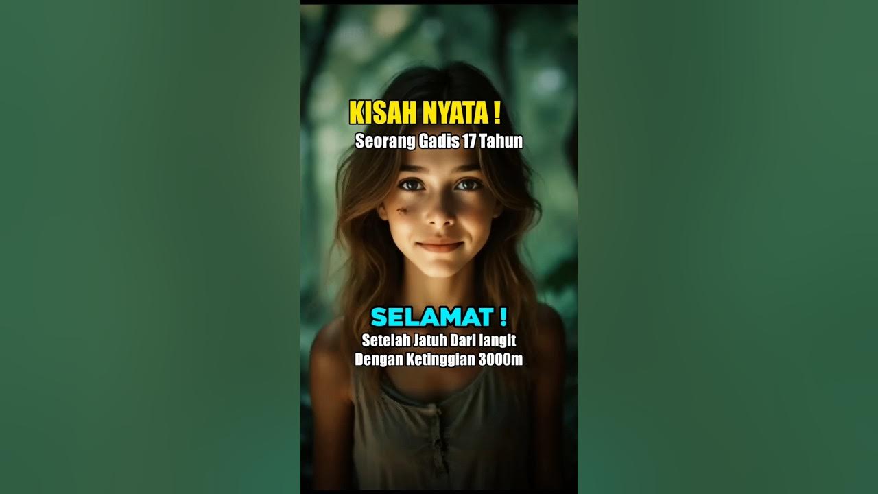 KISAH NYATA! Seorang Gadis 17 tahun Selamat terjatuh dari ketinggian 3000m.#kisahnyata - YouTube