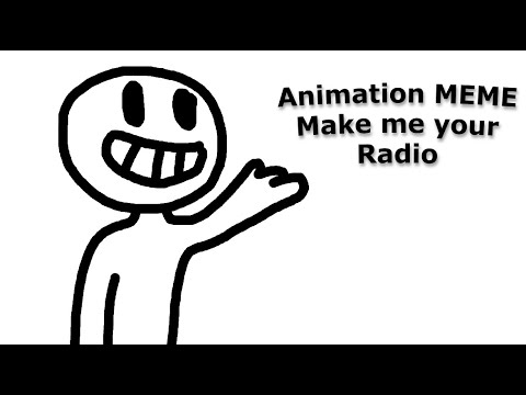 Make me your Radio (animation meme) - YouTube