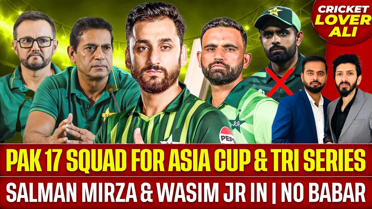 Pak Squad for Asia Cup & TRI Series | Salman Mirza & Wasim Jr IN | No ...