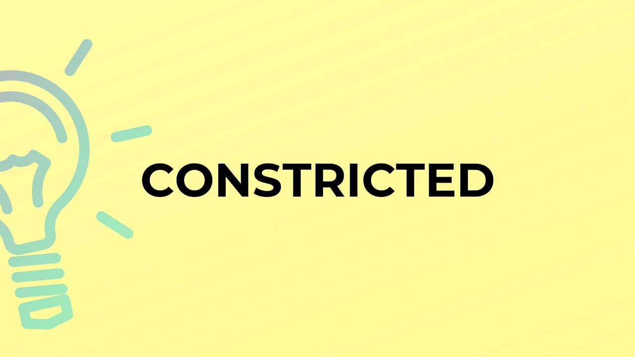 What is the meaning of the word CONSTRICTED? - YouTube