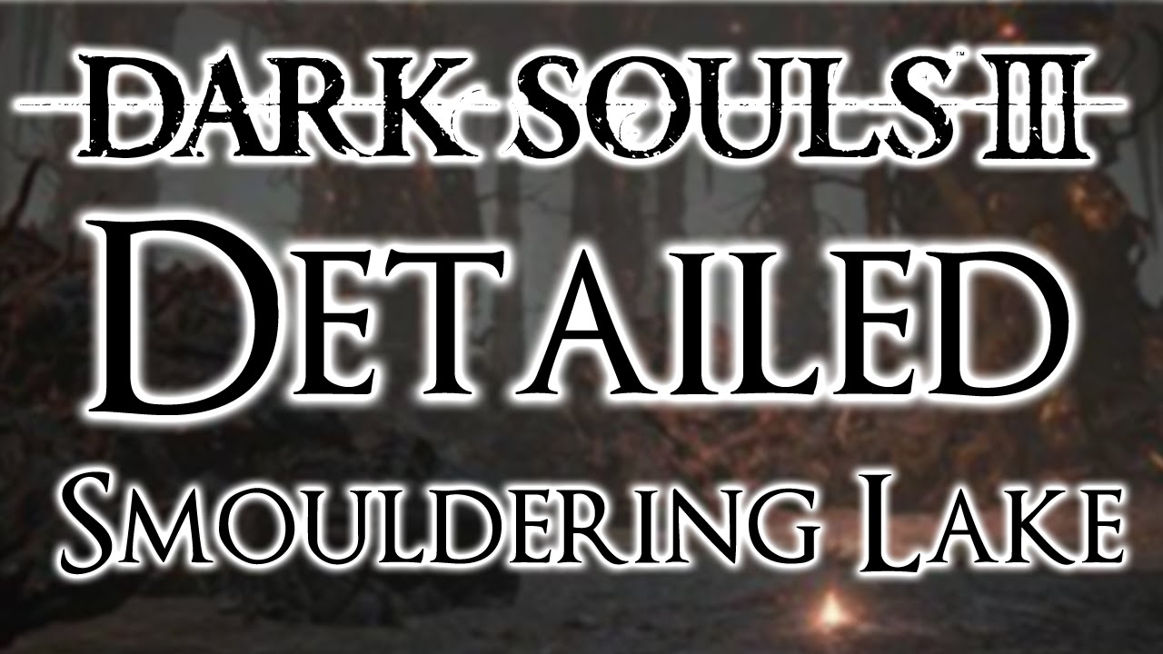Dark Souls 3 Detailed Walkthrough #8 Smouldering Lake (Everything You ...