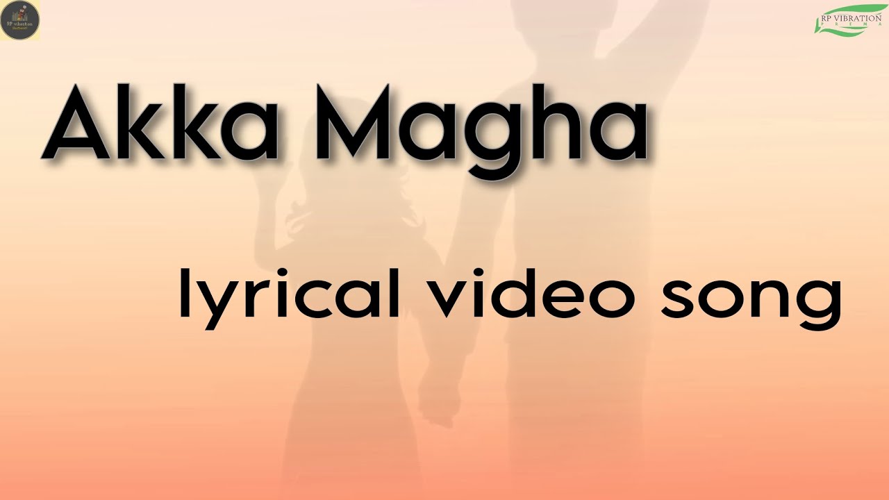 AKKA MAGA | Lyrical video | 2nd song | Gramathu Kaadhal - YouTube