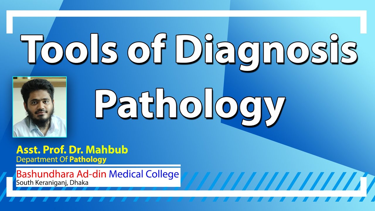 CME II Tools of Diagnosis Pathology II Assist. Prof. Dr. Mahbub II Dept ...