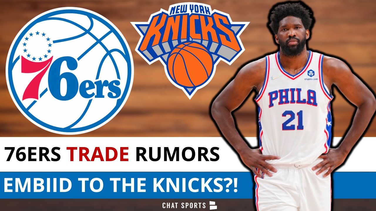MAJOR 76ers Trade Rumors: Joel Embiid Trade Rumors To Knicks HEATING UP ...