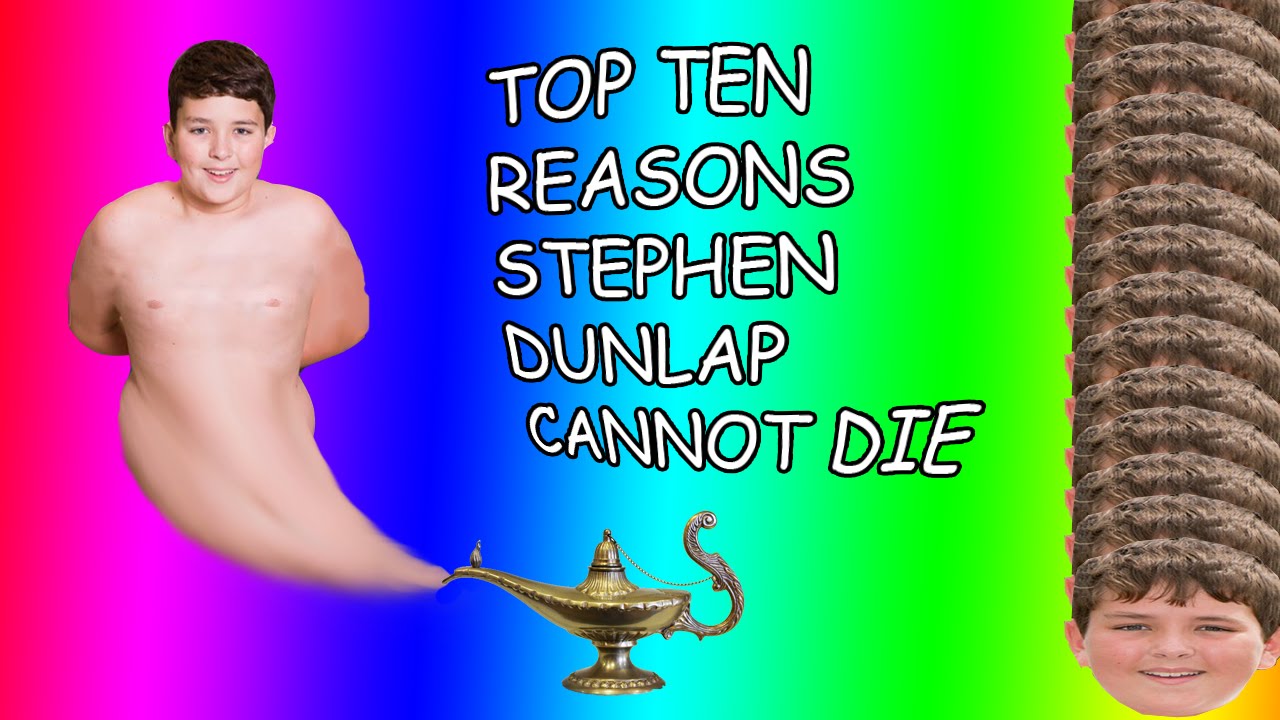 Top Ten Reasons Stephen Dunlap Cannot Die - YouTube