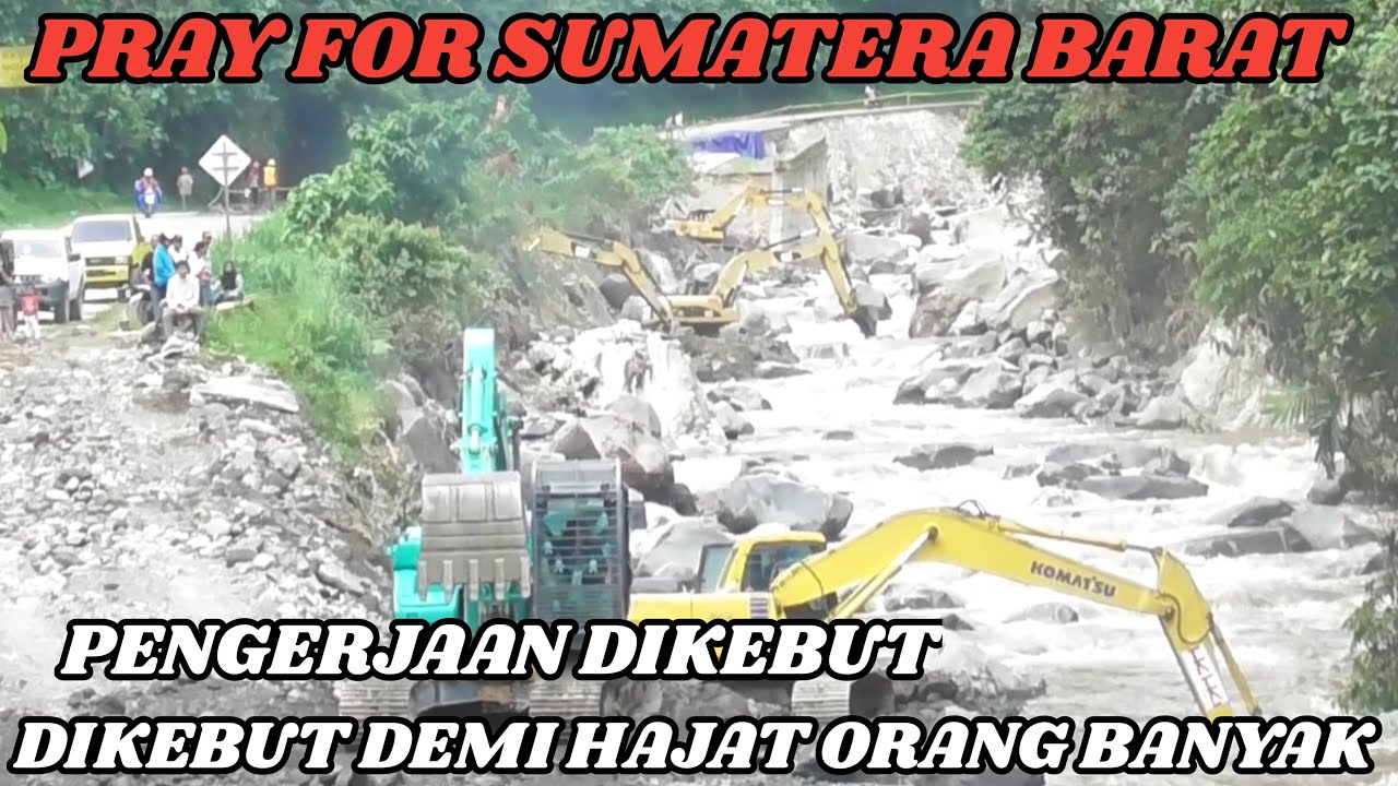 PRAY FOR WEST SUMATRA‼️! | Puluhan Alat Berat Dikerahkan!!! | Banjir ...