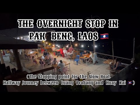 Overnight Stay in Pak Beng, Laos 🇱🇦 during the 2 days Slow Boat Journey from Luang Prabang, Laos.