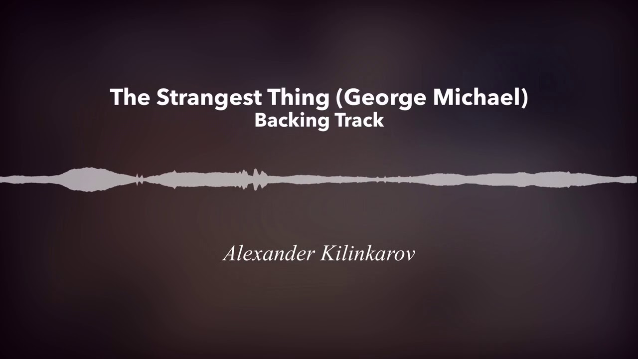 The Strangest Thing (George Michael) Backing Track | Alexander ...