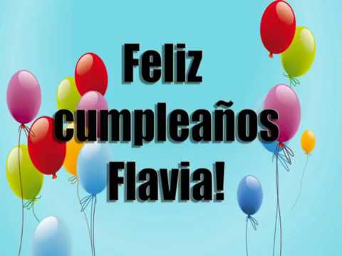 Feliz Cumpleaños Flavia ! - YouTube