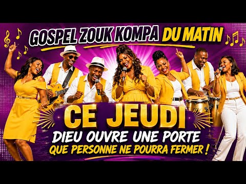 GOSPEL ZOUK KOMPA DU MATIN 🔥 CE JEUDI… DIEU OUVRE UNE PORTE QUE PERSONNE NE POURRA FERMER