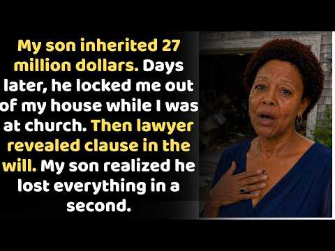 My son kicked me out after receiving 27 million — but the will changed everything | TRUE STORY